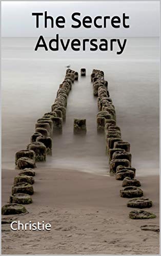 The Secret Adversary: (Annotated) by Agatha Christie | Goodreads