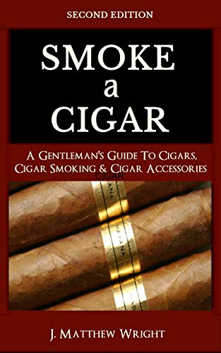 Smoke a Cigar: A Gentleman's Guide to Cigars, Cigar Smoking & Cigar ...