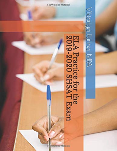 ELA Practice for the 2019-2020 SHSAT Exam by Viktoriya Furina MPA ...