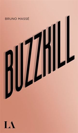 Buzzkill by Bruno Massé | Goodreads