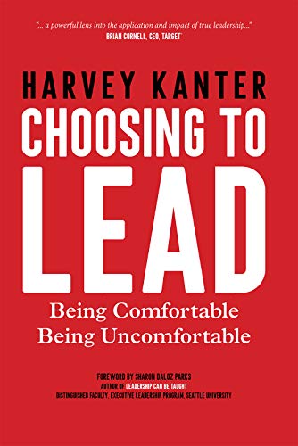 Choosing to Lead: Being Comfortable Being Uncomfortable by Harvey ...