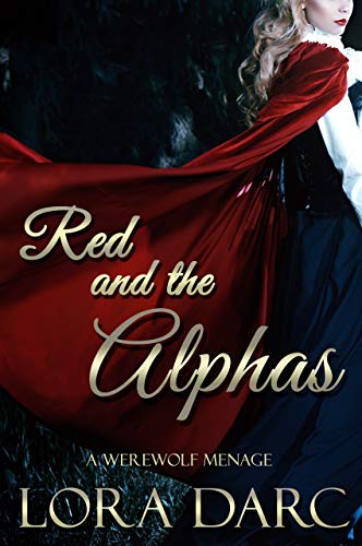 Red and the Alphas: A Werewolf Menage by Lora Darc | Goodreads