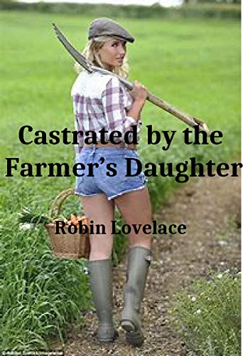 Castrated by the Farmer's Daughter by Robin Lovelace | Goodreads