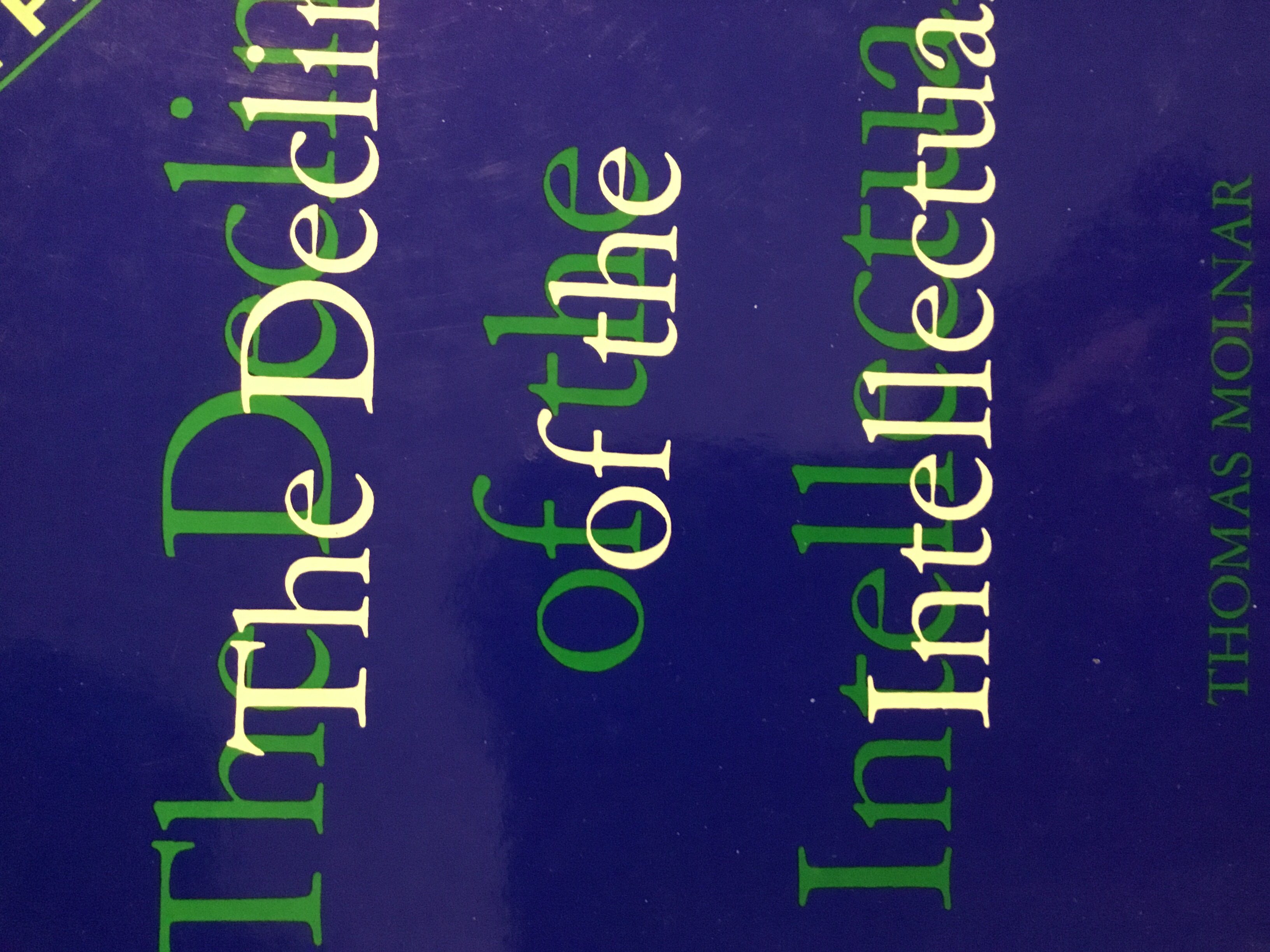 The Decline of the Intellectual by Thomas Steven Molnar | Goodreads