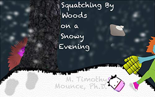 Squatching By Woods on a Snowy Evening by M. Timothy Mounce | Goodreads