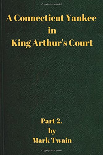 A Connecticut Yankee in King Arthur's Court, Part 2.: A Connecticut ...