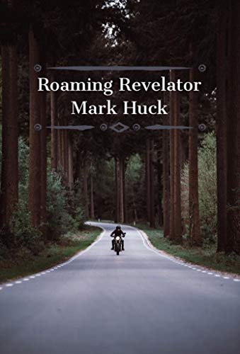 Roaming Revelator by Mark Huck | Goodreads