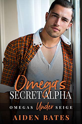 Omega's Secret Alpha (Omega's Under Siege #2) by Aiden Bates | Goodreads