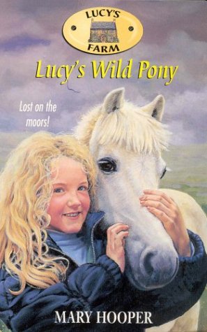 Lucy's Wild Pony (Lucy's Farm) by Mary Hooper | Goodreads