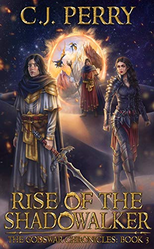 Rise of The Shadowalker (Godswar Chronicles #3) by C.J. Perry | Goodreads