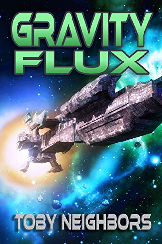 Gravity Flux (Kestrel Class, #3) by Toby Neighbors | Goodreads