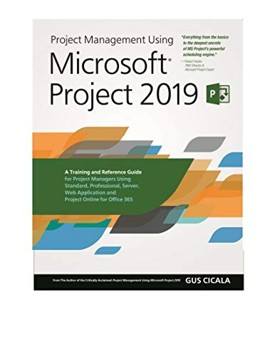 Project Management Using Microsoft Project 2019: A Training and ...
