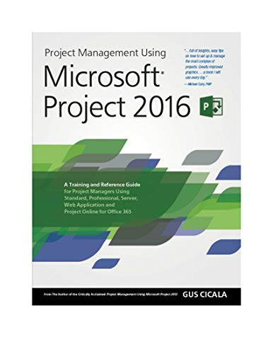 Project Management Using Microsoft Project 2016: A Training and ...