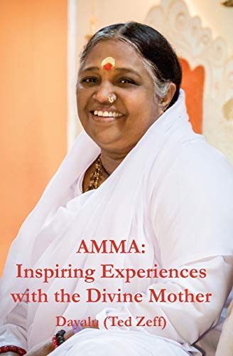 Amma: Inspiring Experiences With The Divine Mother by Ted Zeff | Goodreads