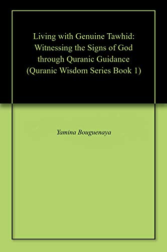 Living with Genuine Tawhid: Witnessing the Signs of God through Quranic ...