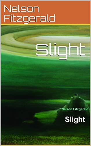 Slight by Nelson Fitzgerald | Goodreads