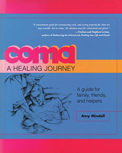 Coma: A Healing Journey: A Guide for Family, Friends, and Helpers by ...