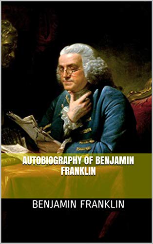 Autobiography of Benjamin Franklin by Benjamin Franklin | Goodreads