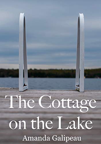 The Cottage on the Lake: Summer Suspense/Thriller by Amanda Galipeau ...