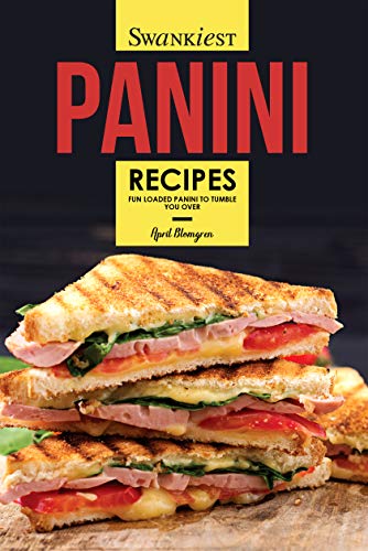 Swankiest Panini Recipes: Fun Loaded Panini to Tumble You Over by April ...