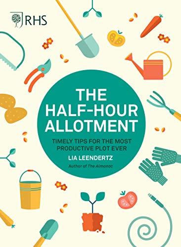 RHS Half Hour Allotment: Timely Tips for the Most Productive Plot Ever ...