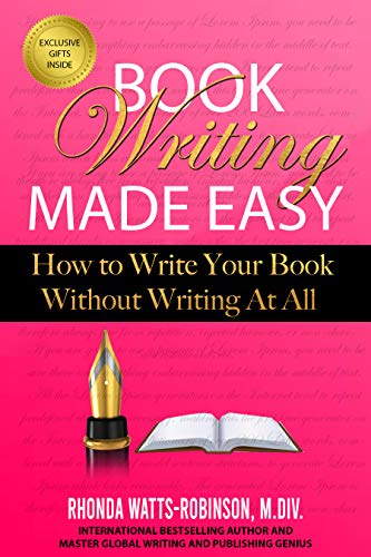 Book Writing Made Easy: How to Write Your Book Without Writing At All ...