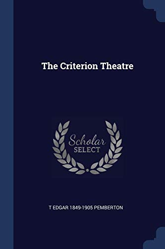The Criterion Theatre by Thomas Edgar Pemberton | Goodreads