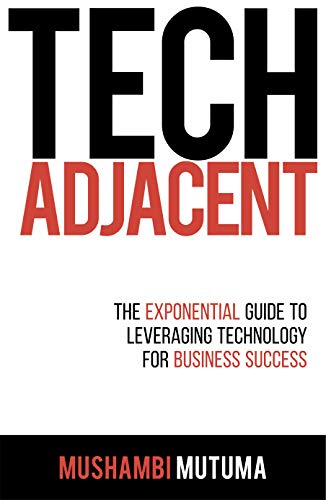Tech Adjacent: The Exponential Guide to Leveraging Technology for ...