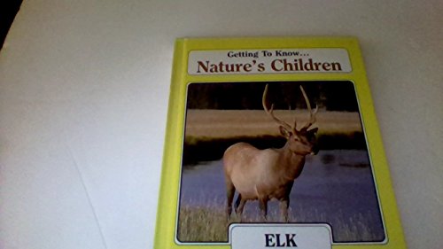 Elk (Nature's Children) by Pamela Martin | Goodreads