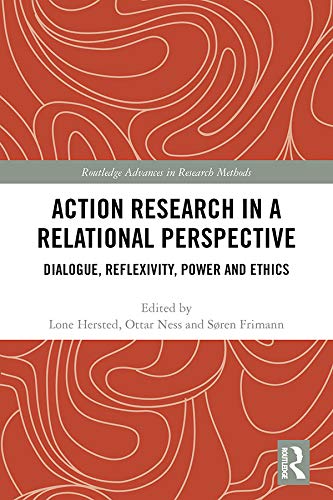 Action Research in a Relational Perspective: Dialogue, Reflexivity ...