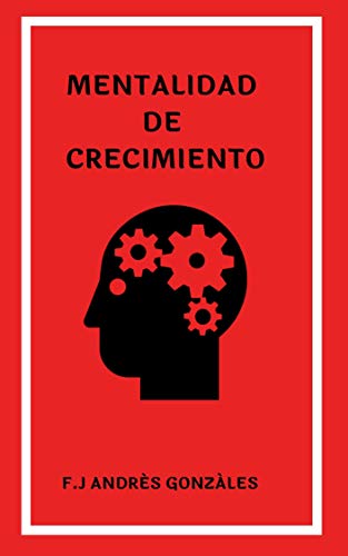 Mentalidad de crecimiento by F.J Andrés González | Goodreads