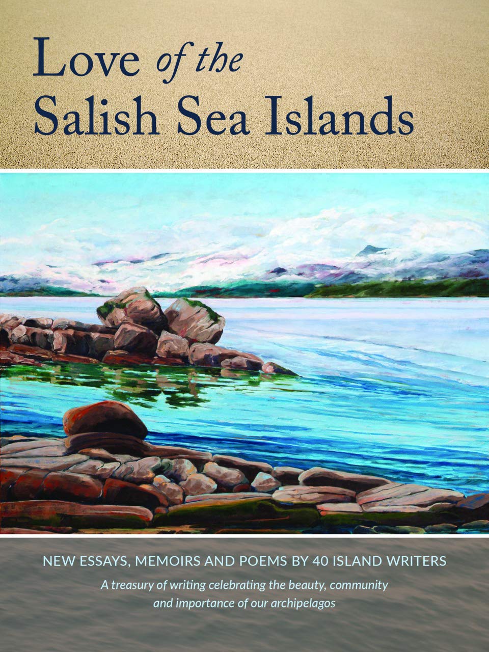 Love of the Salish Sea Islands: New Essays, Memoirs and Poetry by 40 ...