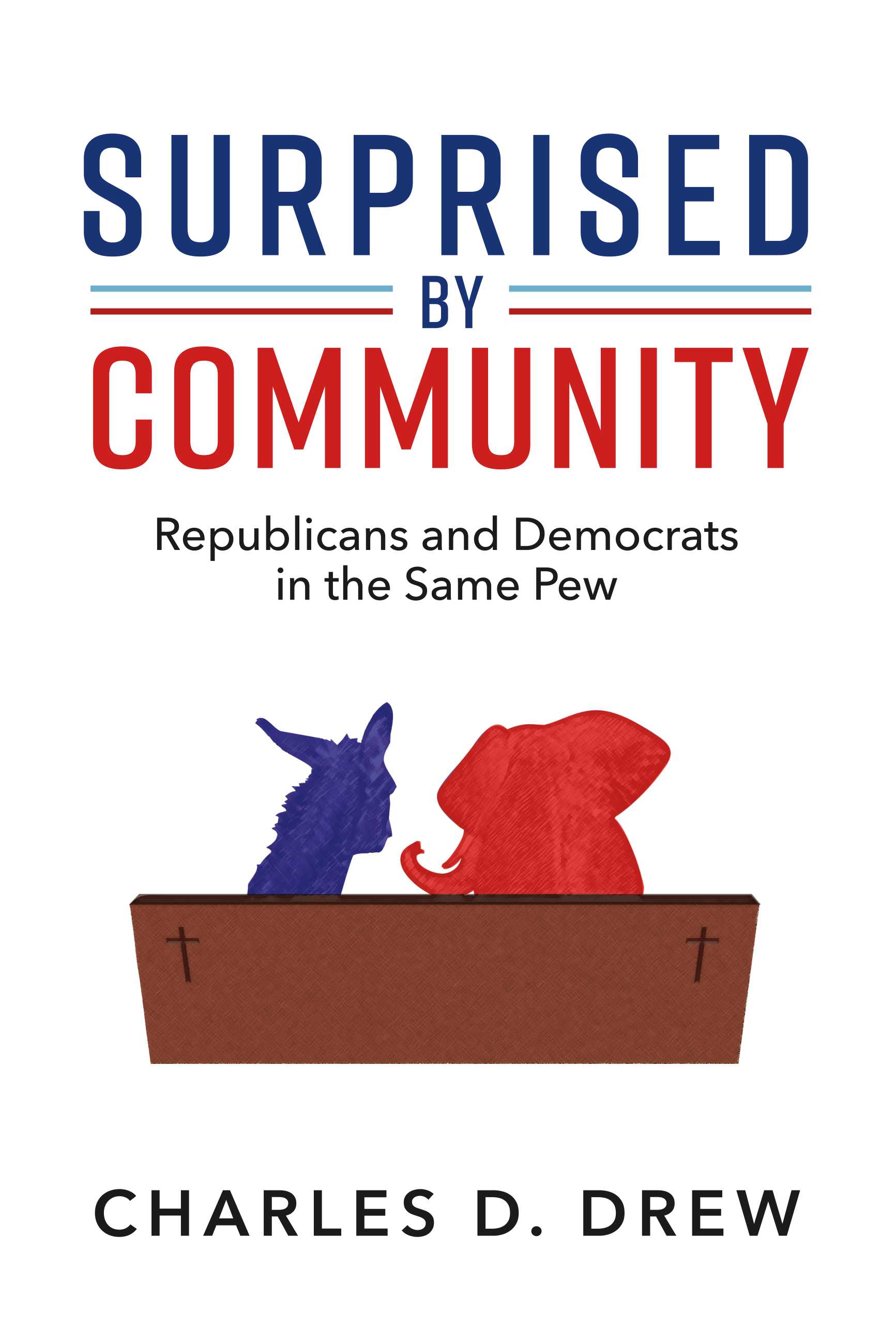 Surprised by Community: Republicans and Democrats in the Same Pew by ...