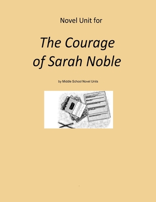 Novel Unit for The Courage of Sarah Nobel by Middle School Novel Units ...