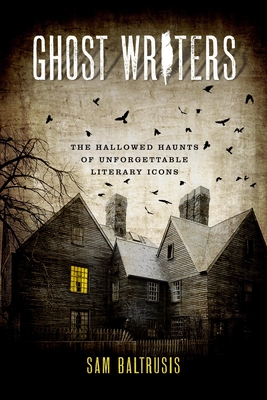 Ghost Writers: The Hallowed Haunts of Unforgettable Literary Icons by ...