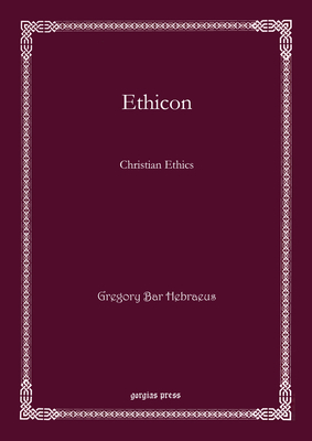 Ethicon: Christian Ethics by Gregory Abulfaraj Bar Hebraeus | Goodreads
