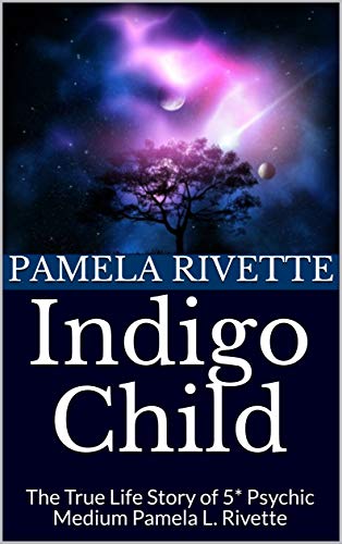 Indigo Child: The True Life Story of 5* Psychic Medium Pamela L ...