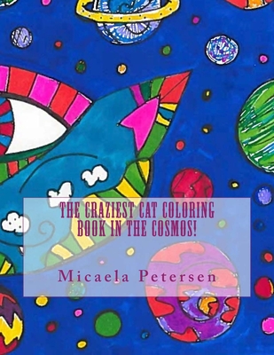 The Craziest Cat Coloring Book in the Cosmos by Micaela Petersen1 ...