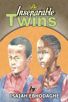 The Inseparable Twins by Isaiah Ebhodaghe | Goodreads
