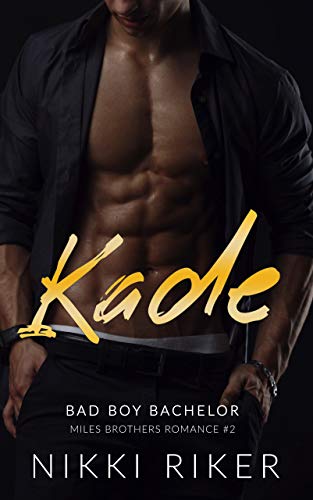 Kade (Miles Brothers #2) by Nikki Riker | Goodreads