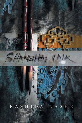 Shanghai Ink by Rashida Nashe | Goodreads