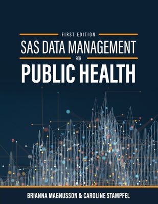 SAS Data Management for Public Health by Brianna Magnusson | Goodreads