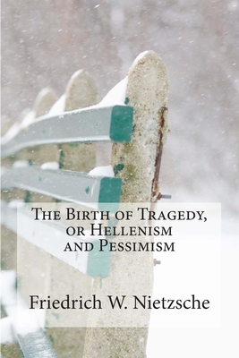 The Birth of Tragedy, or Hellenism and Pessimism by Friedrich Nietzsche ...