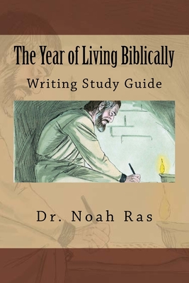 The Year of Living Biblically: Writing Study Guide by Noah Ras | Goodreads