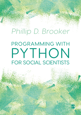 Programming with Python for Social Scientists by Phillip D. Brooker ...