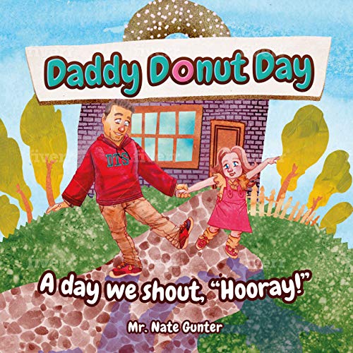 Daddy Donut Day: A day we shout, "Hooray!" by Nate Gunter | Goodreads