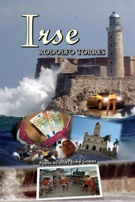 Irse by Rodolfo Torres | Goodreads