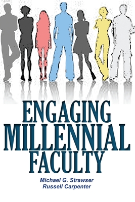 Engaging Millennial Faculty by Michael G. Strawser | Goodreads