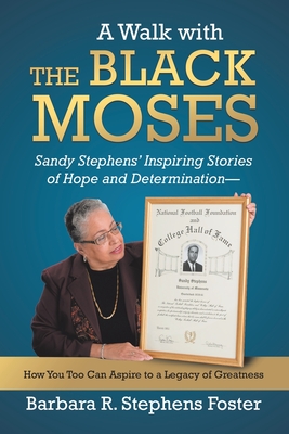 A Walk with the Black Moses: Sandy Stephens' Inspiring Stories of Hope ...
