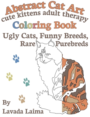 Abstract Cat Art Cute Kittens Adult Therapy Coloring Book: Ugly cats ...